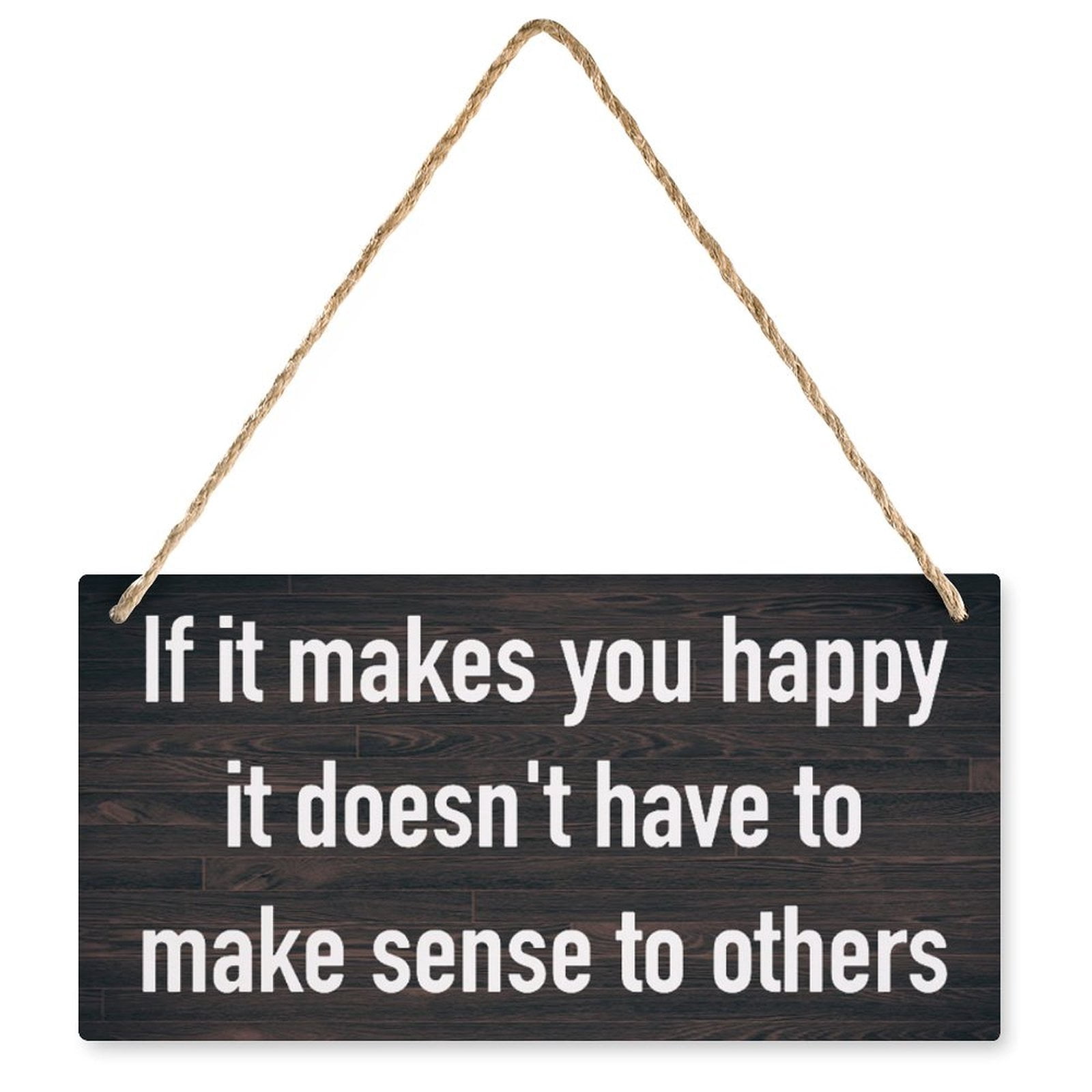 Rustic Decor Sign, Vintage Style If It Makes You Happy It Doesn'T Have ...