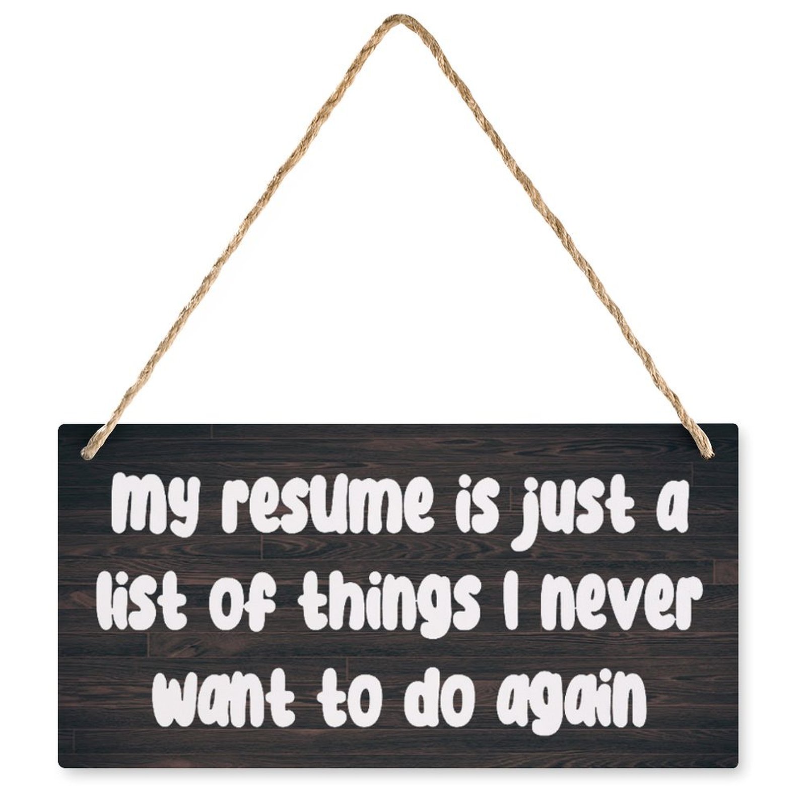 Rustic Decor Sign, Vintage Style My Resume Is Just A List Of Things I ...