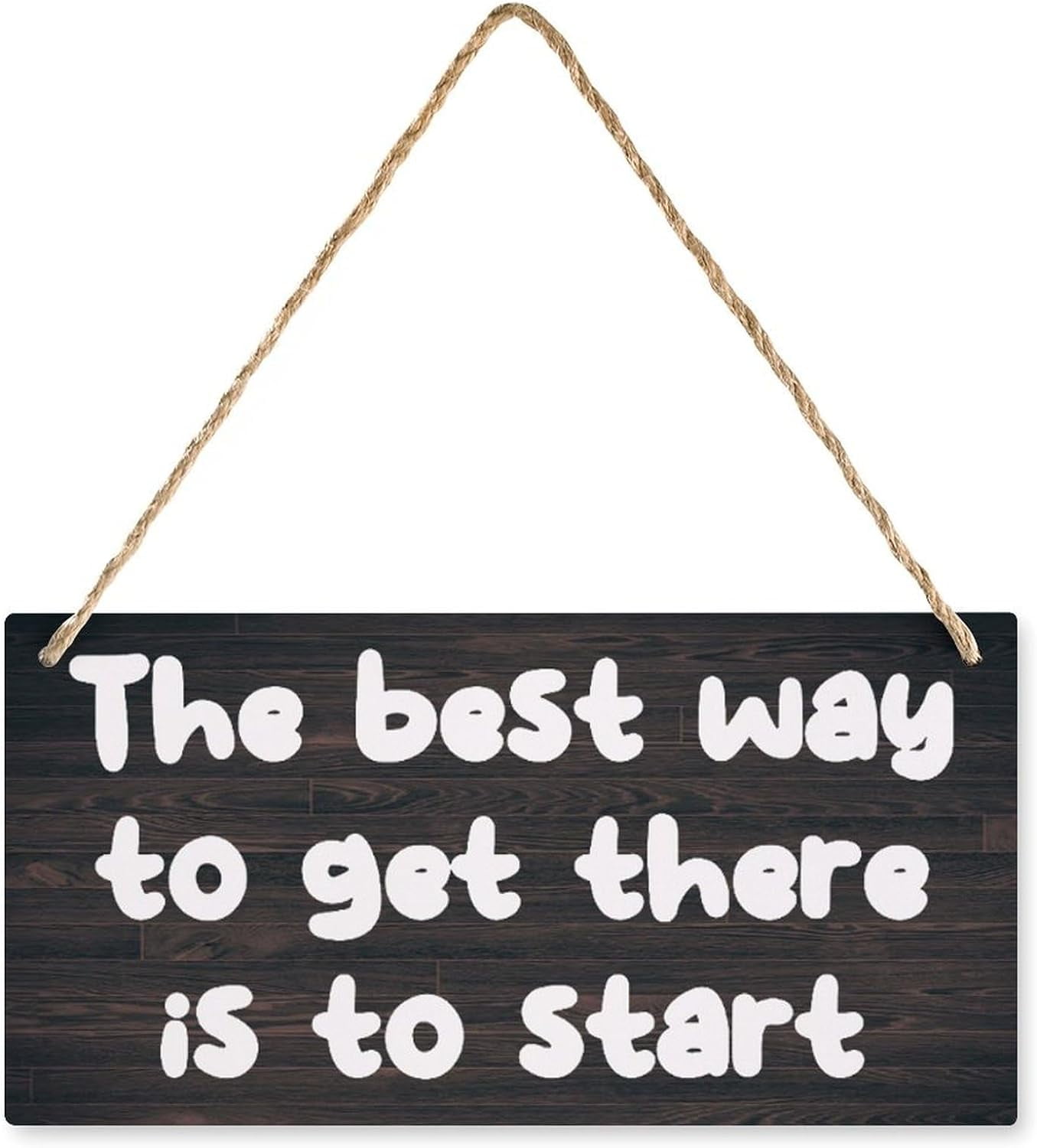 Rustic Decor Sign, Vintage Style The Best Way To Get There Is To Start ...