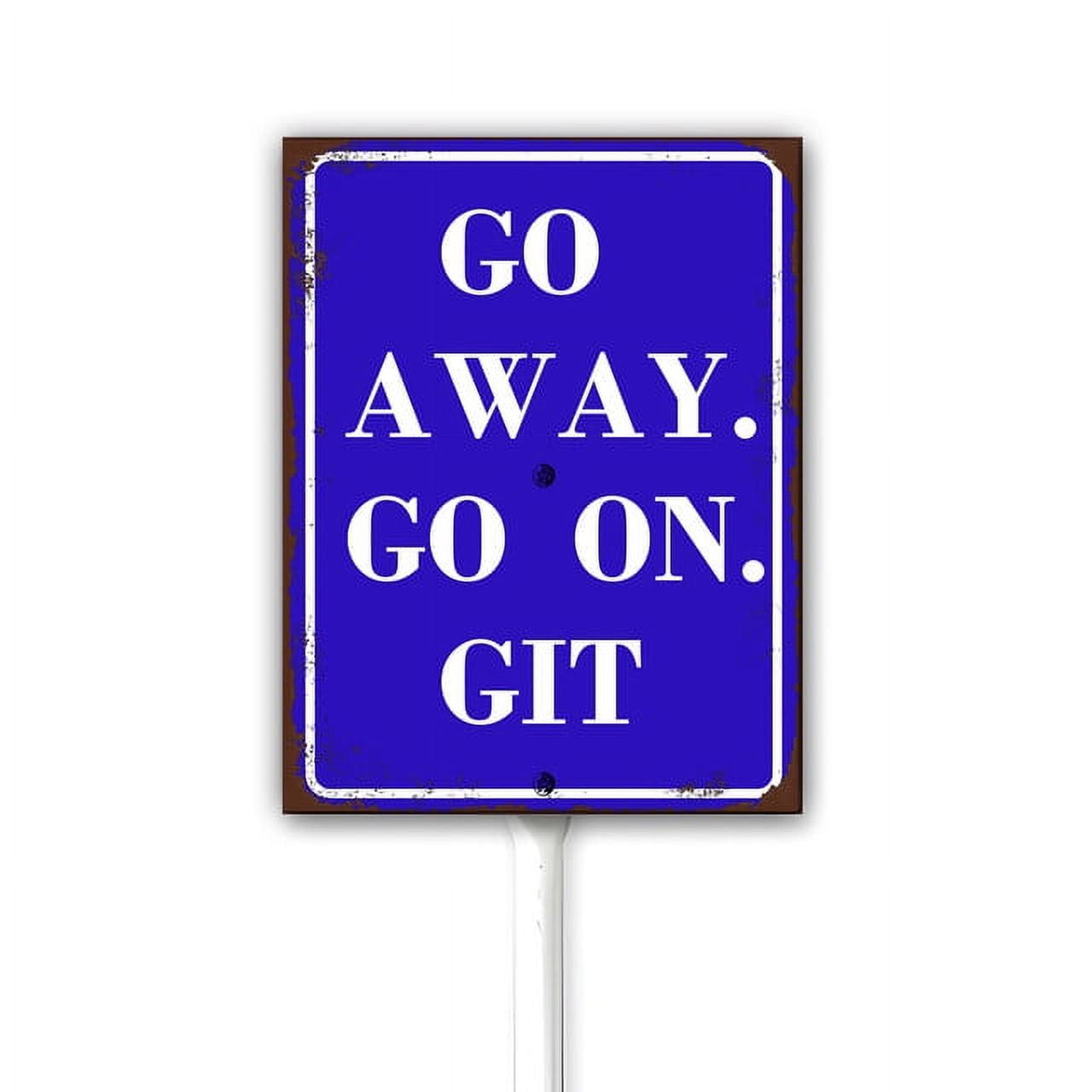 Rustic Go Away Go On Git Funny Yard Signs, Unwelcome Lawn Signs With ...