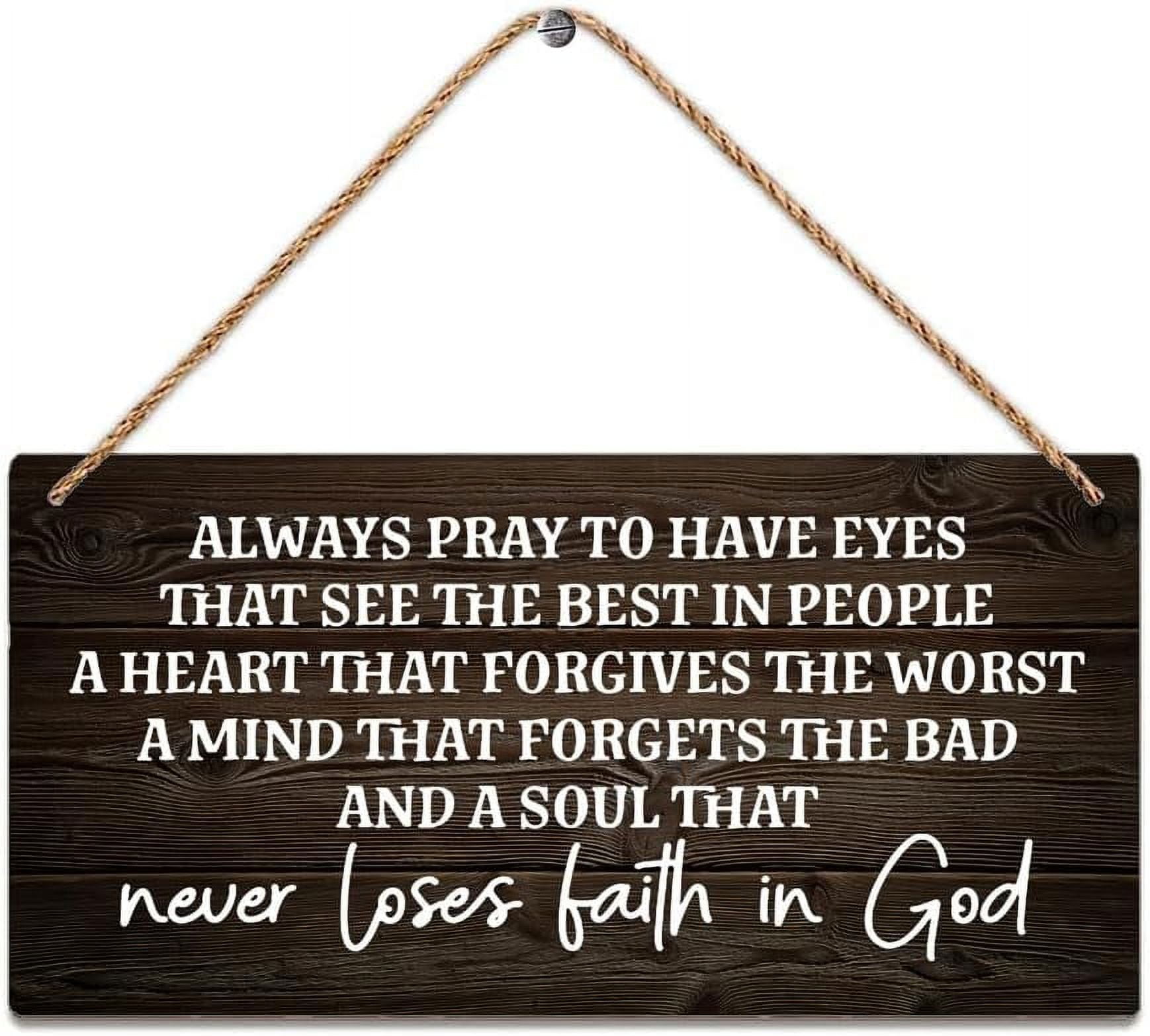 Rustic Hanging Wood Sign Always Pray To Have Eyes That See The Best In ...