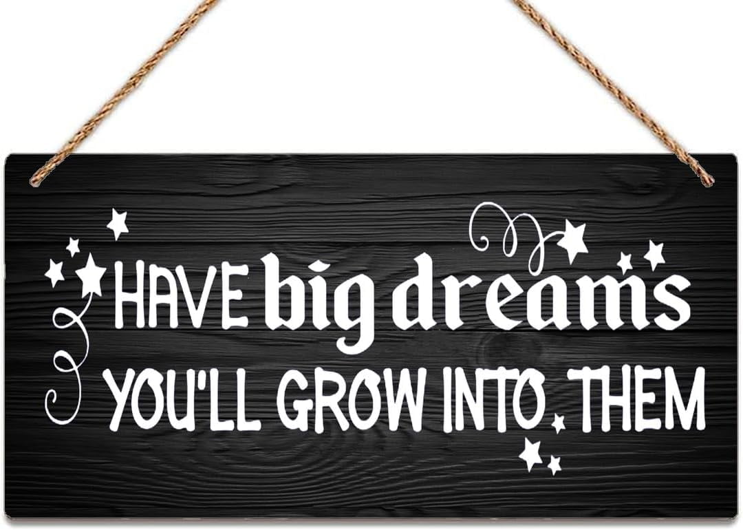 Rustic Hanging Wood Sign Have Big Dreams You'Ll Grow Into Them Sign ...