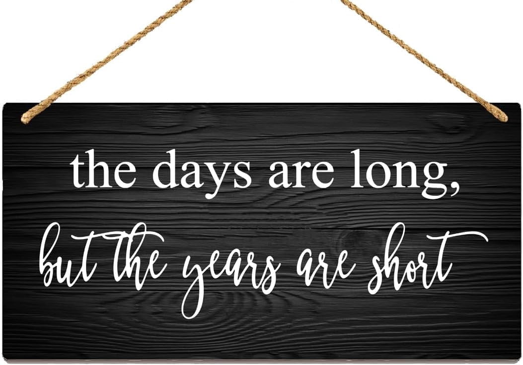 Rustic Hanging Wood Sign The Days Are Long But The Years Are Short Wood ...