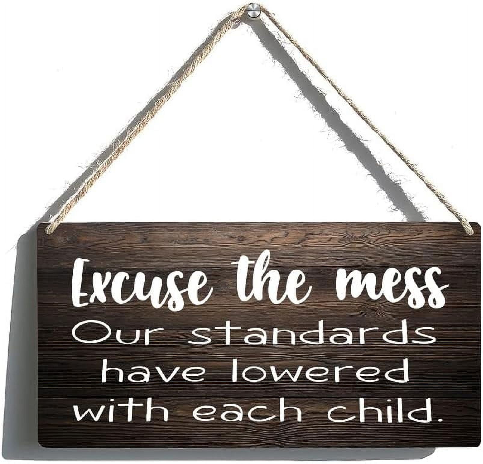 Rustic Hanging Wood Sign Excuse The Mess Our Standards Have Lowered ...