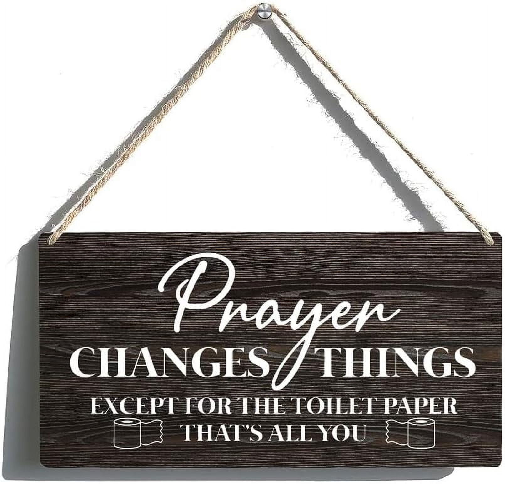 Rustic Hanging Wood Sign Funny Bathroom Wood Signs Prayer Changes ...