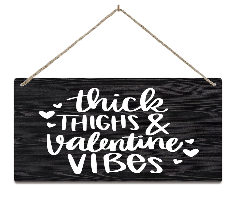 Rustic Hanging Wood Sign Thick Thighs Valentine Vibes Sign Wooden Signs ...