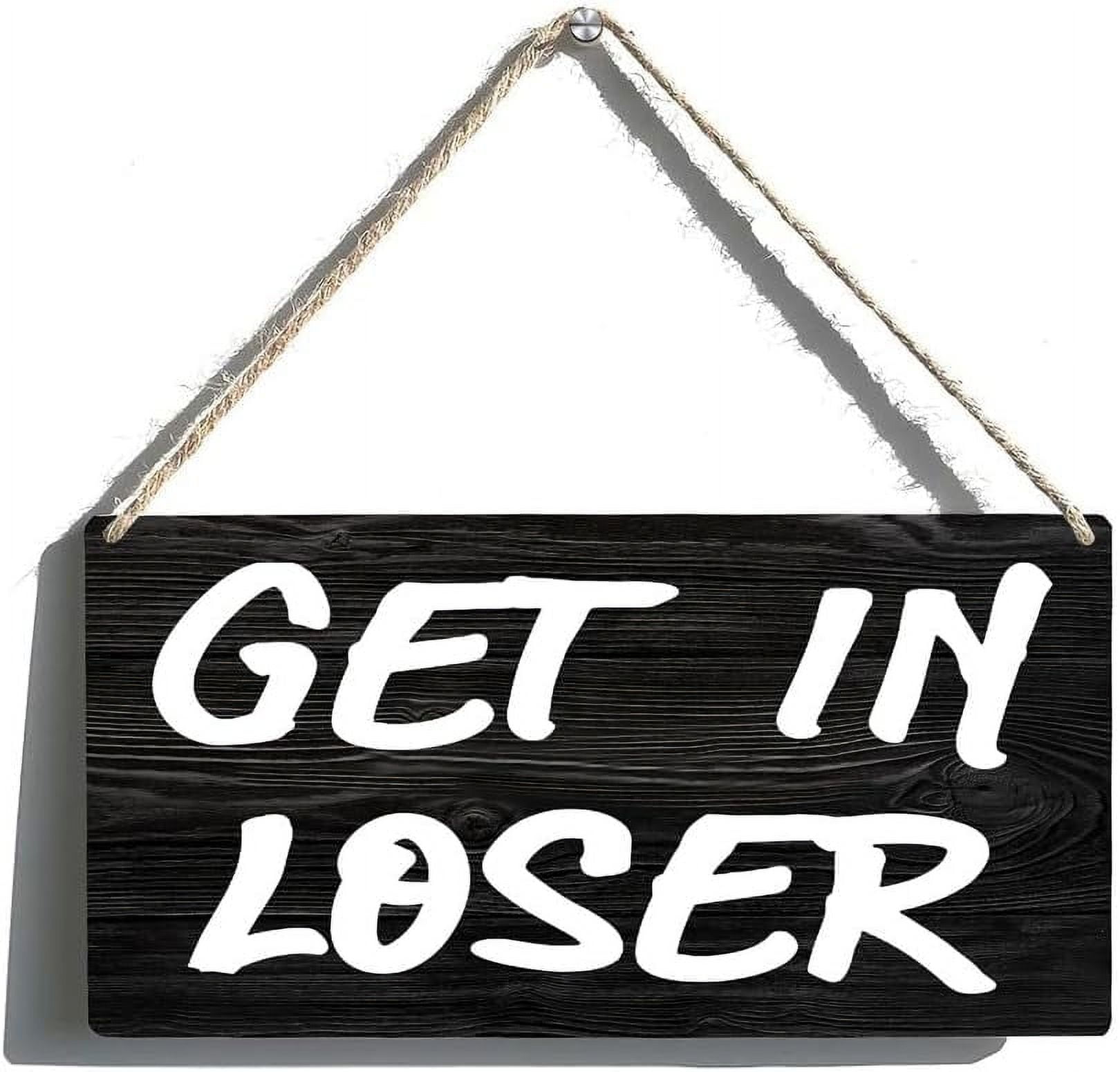 Rustic Hanging Wooden Sign Get In Loser Wooden Signs Design Hanging ...