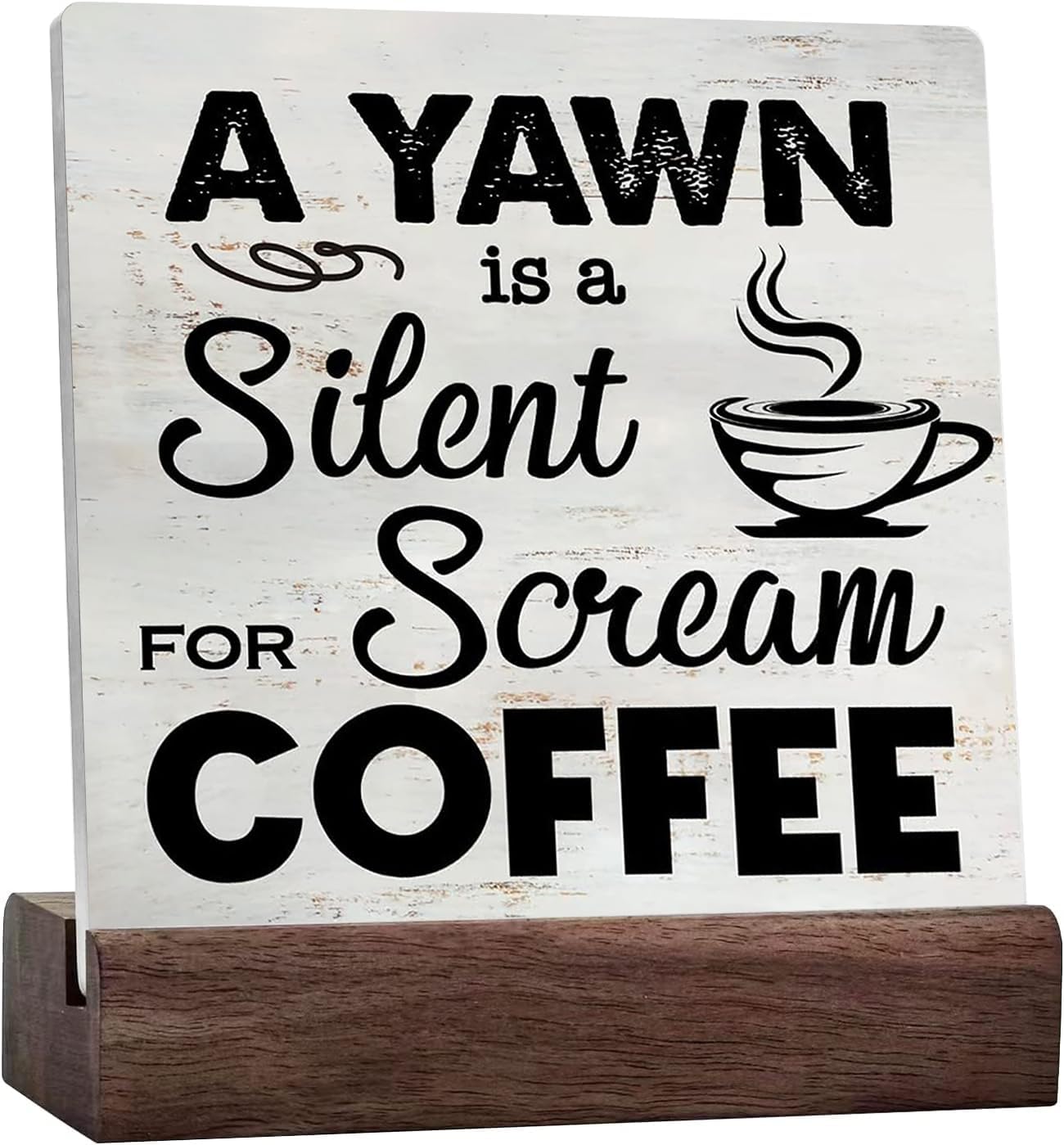Rustic Kitchen Coffee Ceramic Table Sign a Yawn is a Silent Scream for ...