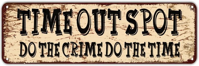 Rustic Metal Sign Plaque Time Out Spot Do The Crime Do The Time Vintage ...