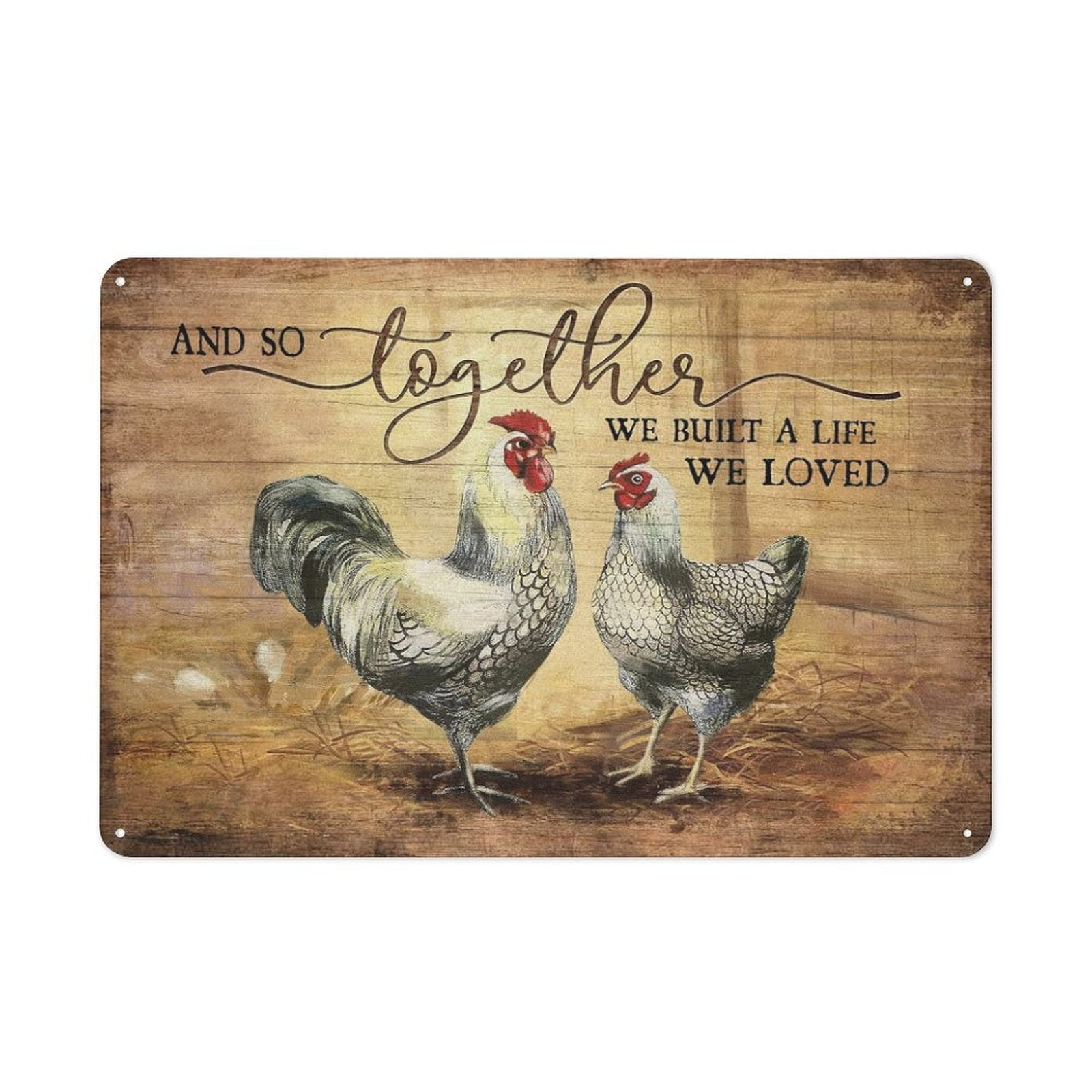 Rustic Metal Tin Sign Chicken Couple, Still , And So Together We Built ...