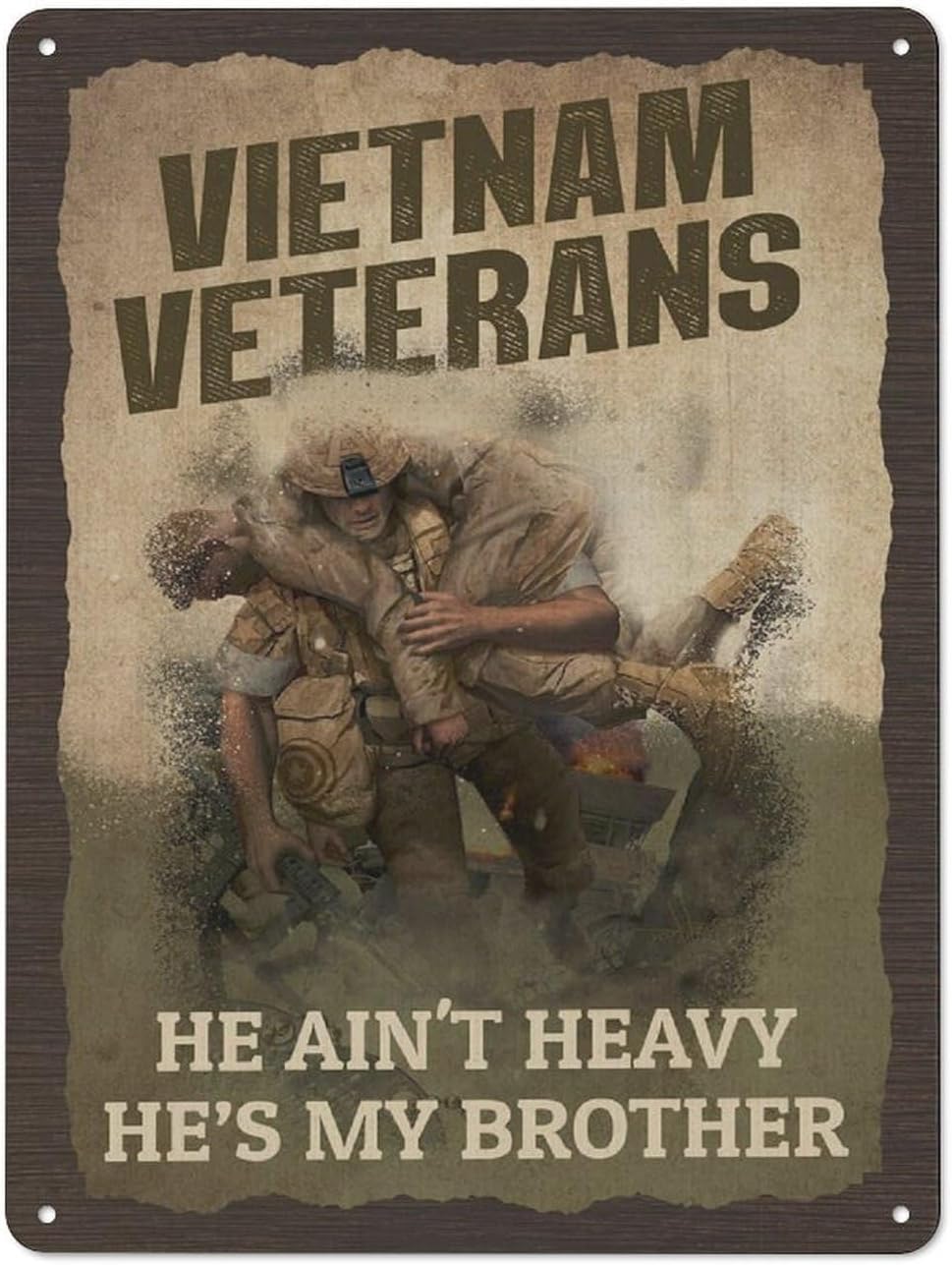 Rustic Metal Tin Sign Vietnam Veterans He Ain‘T Heavy He‘S My Brother ...