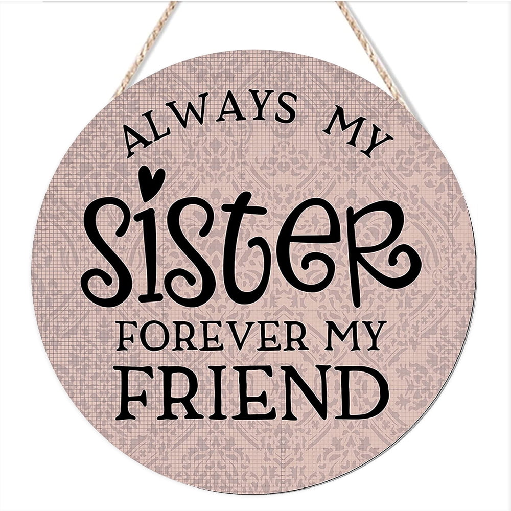 Rustic Round Hanging Wood Sign Always My Sister Forever My Friend ...