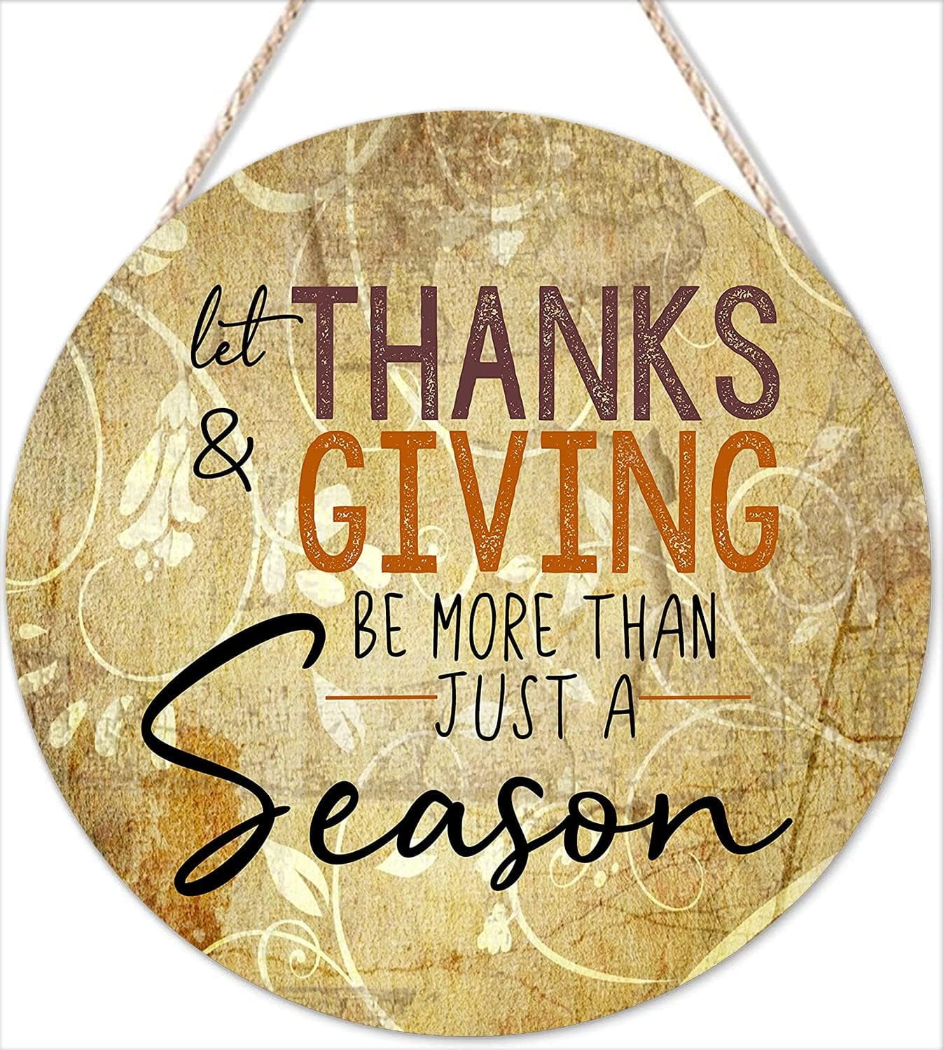 Rustic Round Wood Sign Let Thanks & Giving Be More Than Just A Season ...