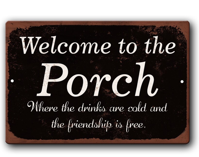 Rustic Style Porch Sign Where the drinks are cold and the friendship is ...