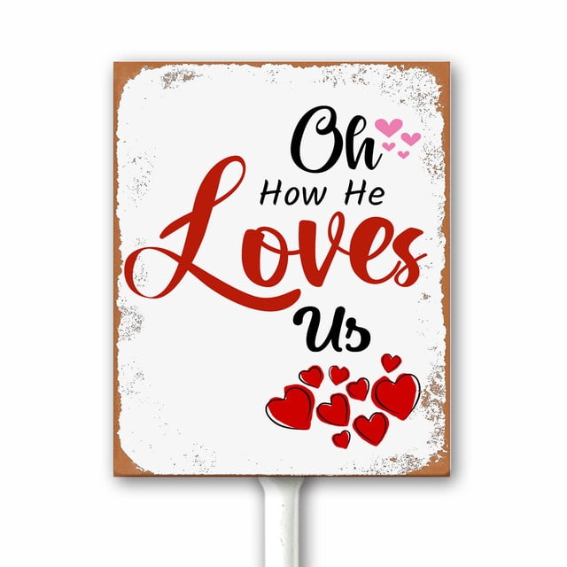 Rustic Valentines Signs for Outdoor Oh, How He Loves Us Valentines Day ...