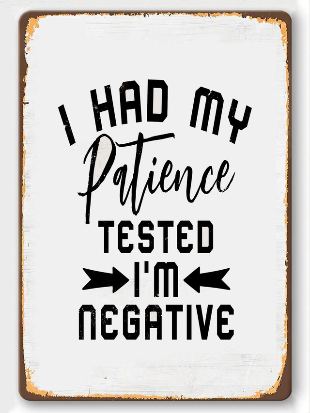 Rustic Vintage Metal Sign - I Had My Patience Tested I'm Negative ...