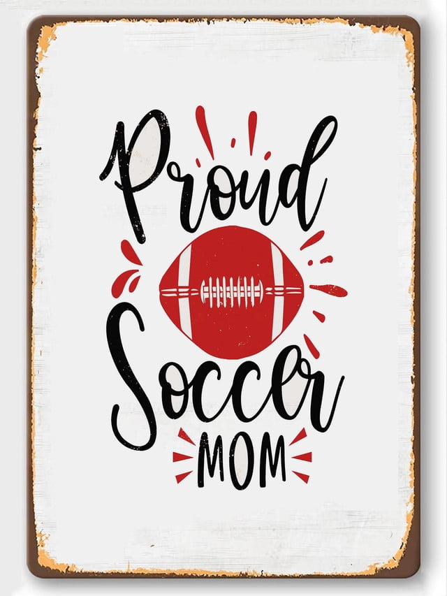 Rustic Vintage Metal Sign - Proud Soccer Mom - Retro Wall Art Farmhouse ...