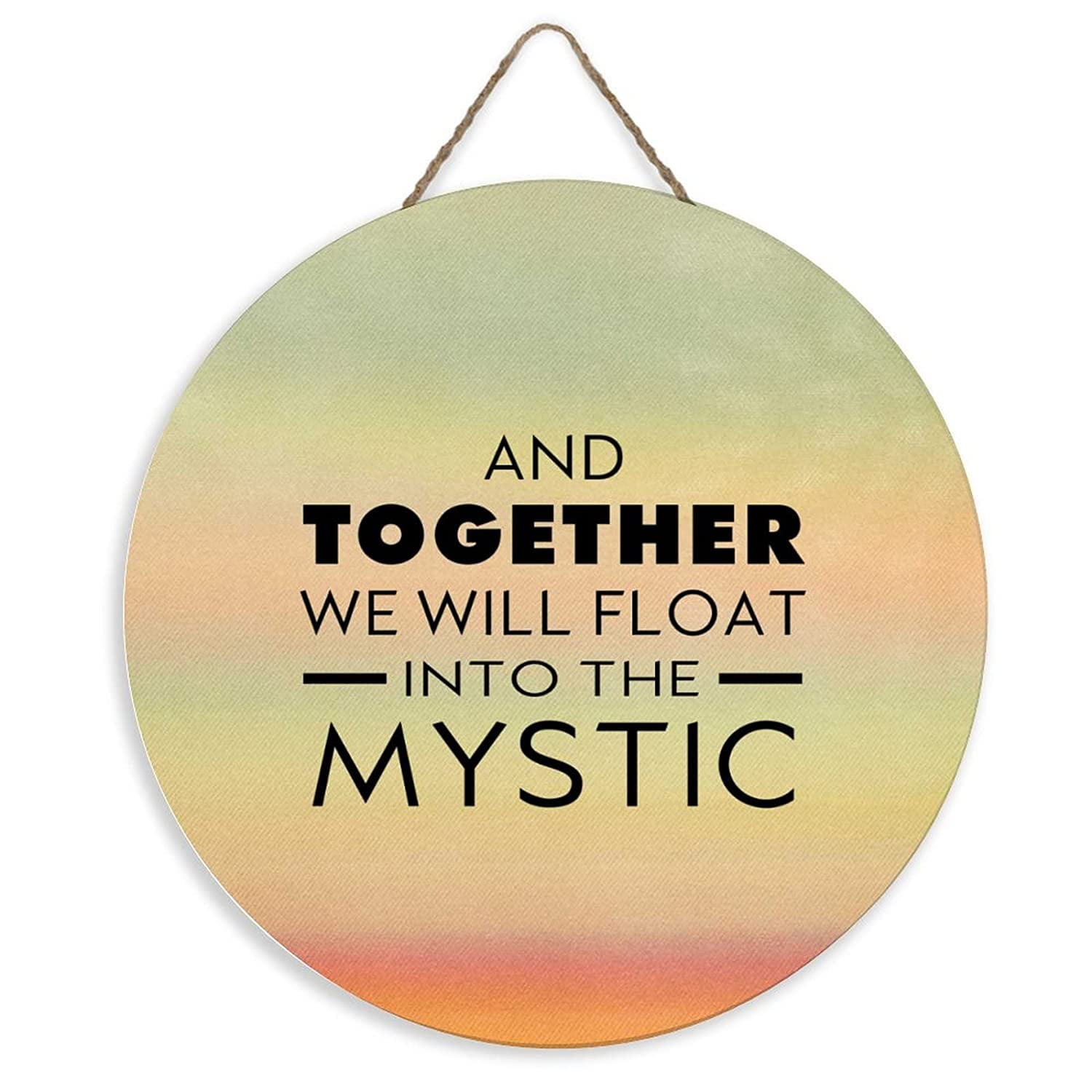 Rustic Welcome Sign And Together We Will Float Into The Mystic Welcome ...