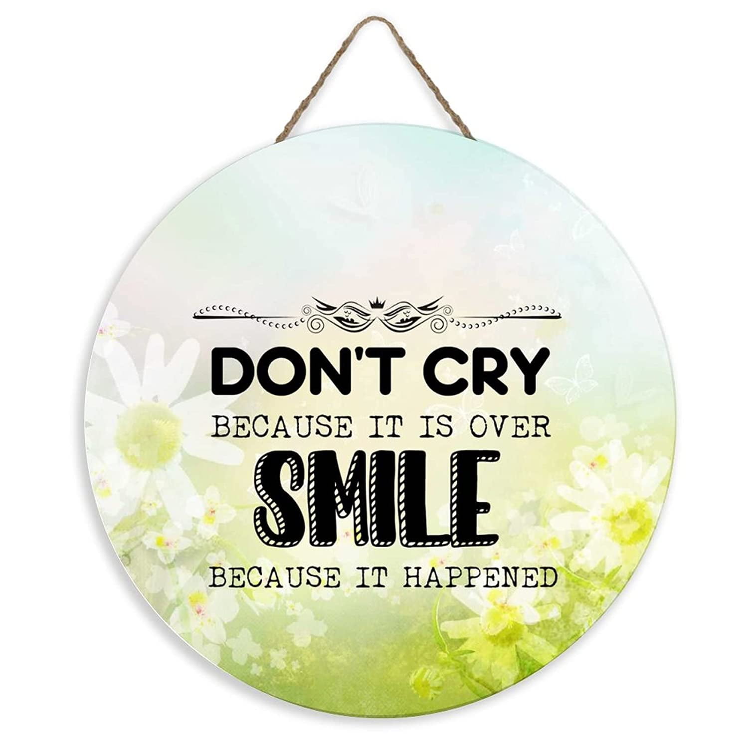 Rustic Welcome Sign Don't Cry Because It Is Over.smile Because It ...