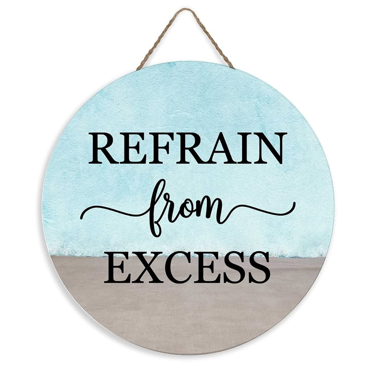 Rustic Welcome Sign Refrain from Excess Welcome Front Door Round Wood ...