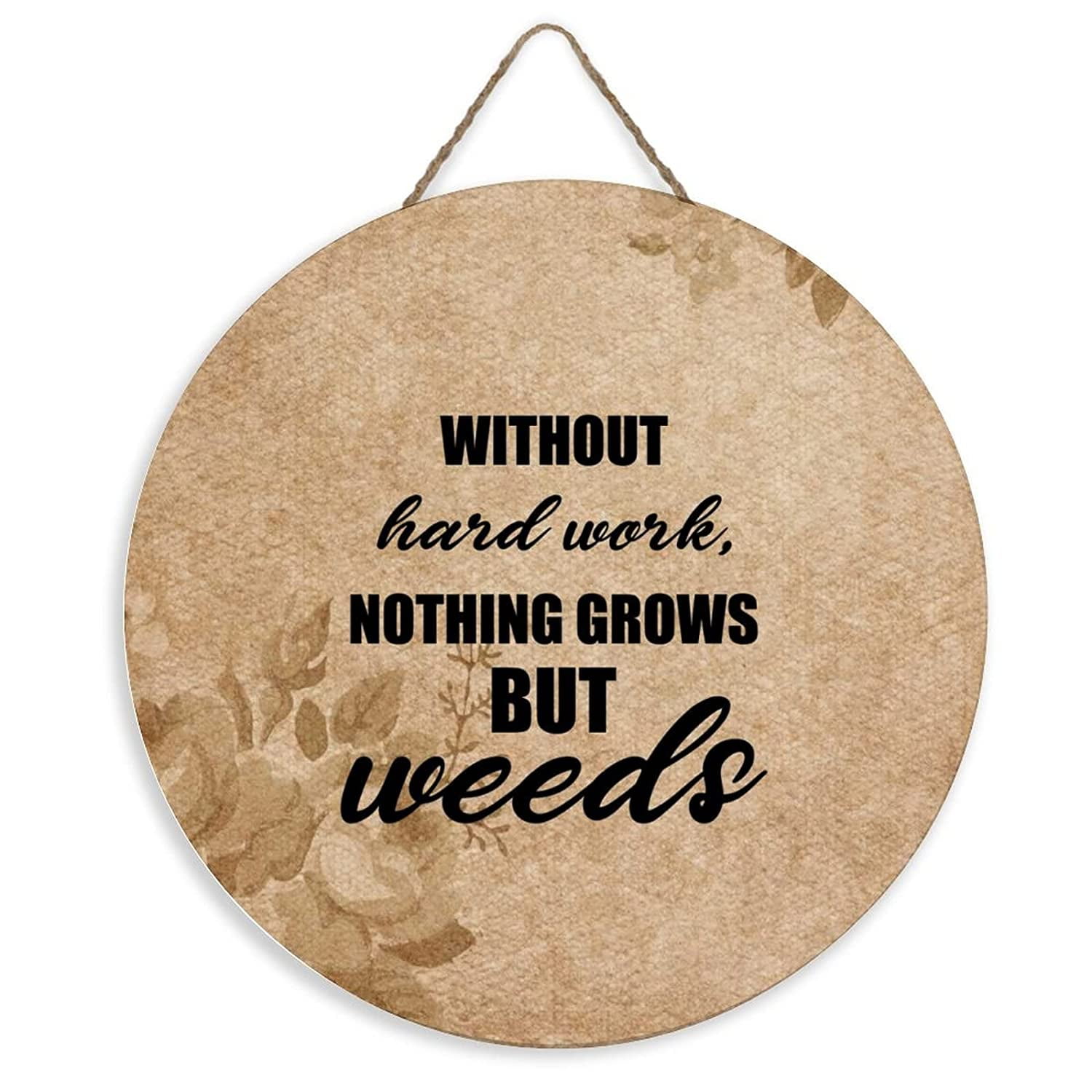 Rustic Welcome Sign Without Hard Work, Nothing Grows But Weeds Welcome ...