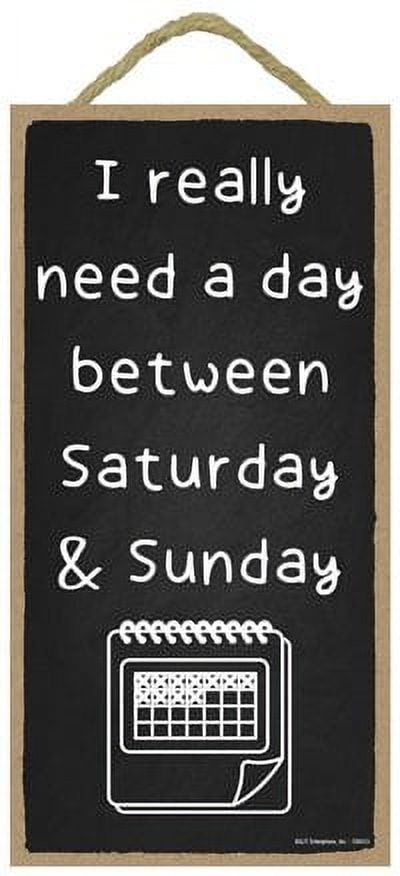 Rustic Wood Plaque I Really Need A Day in Between Saturday and Sunday ...