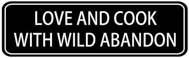 Rustic Wood Plaque Sign Love And Cook With Wild Abandon Sign ...