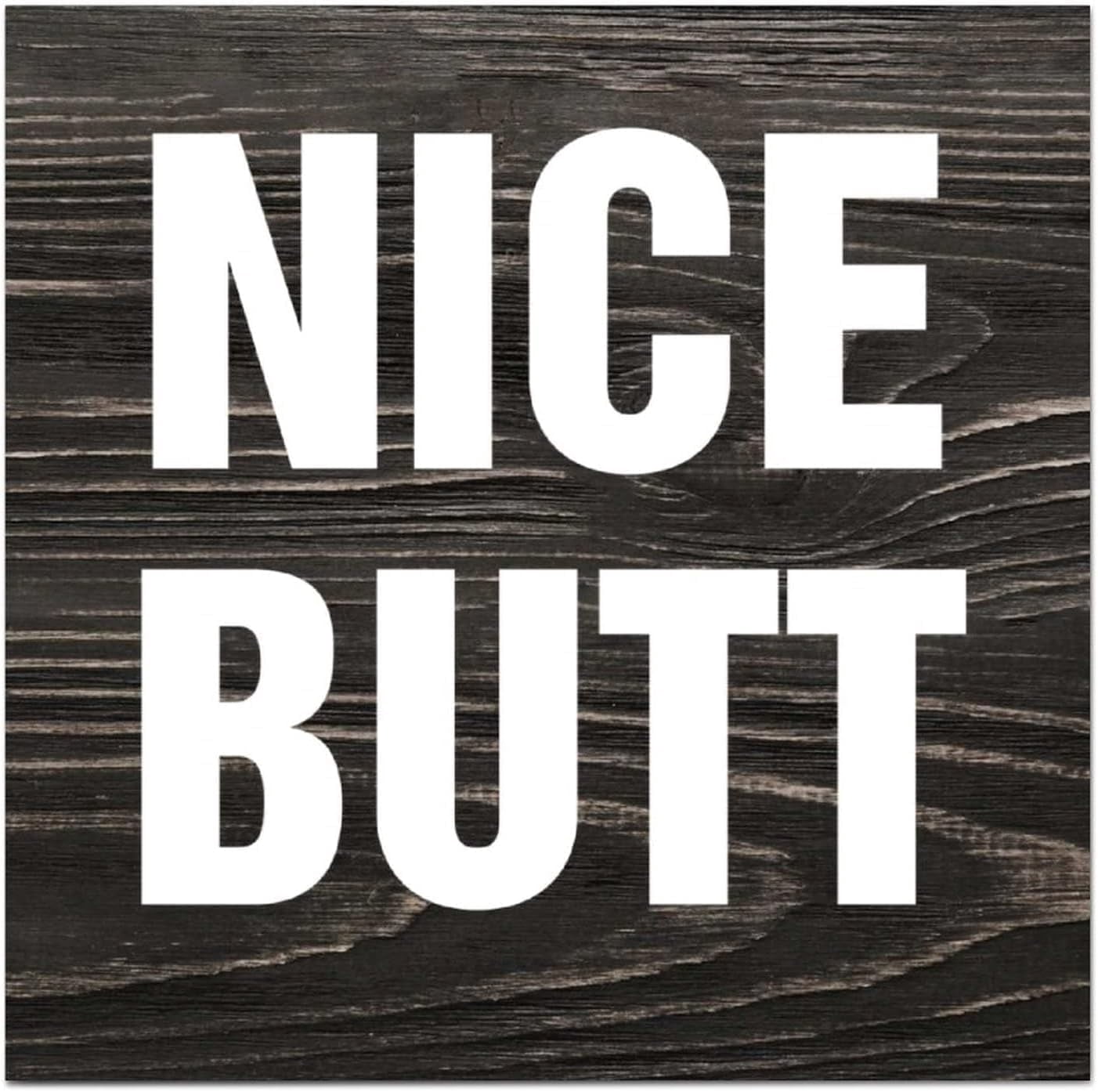 Rustic Wood Plaque Sign Nice Butt Decor Sign Inspirational Wall Art ...