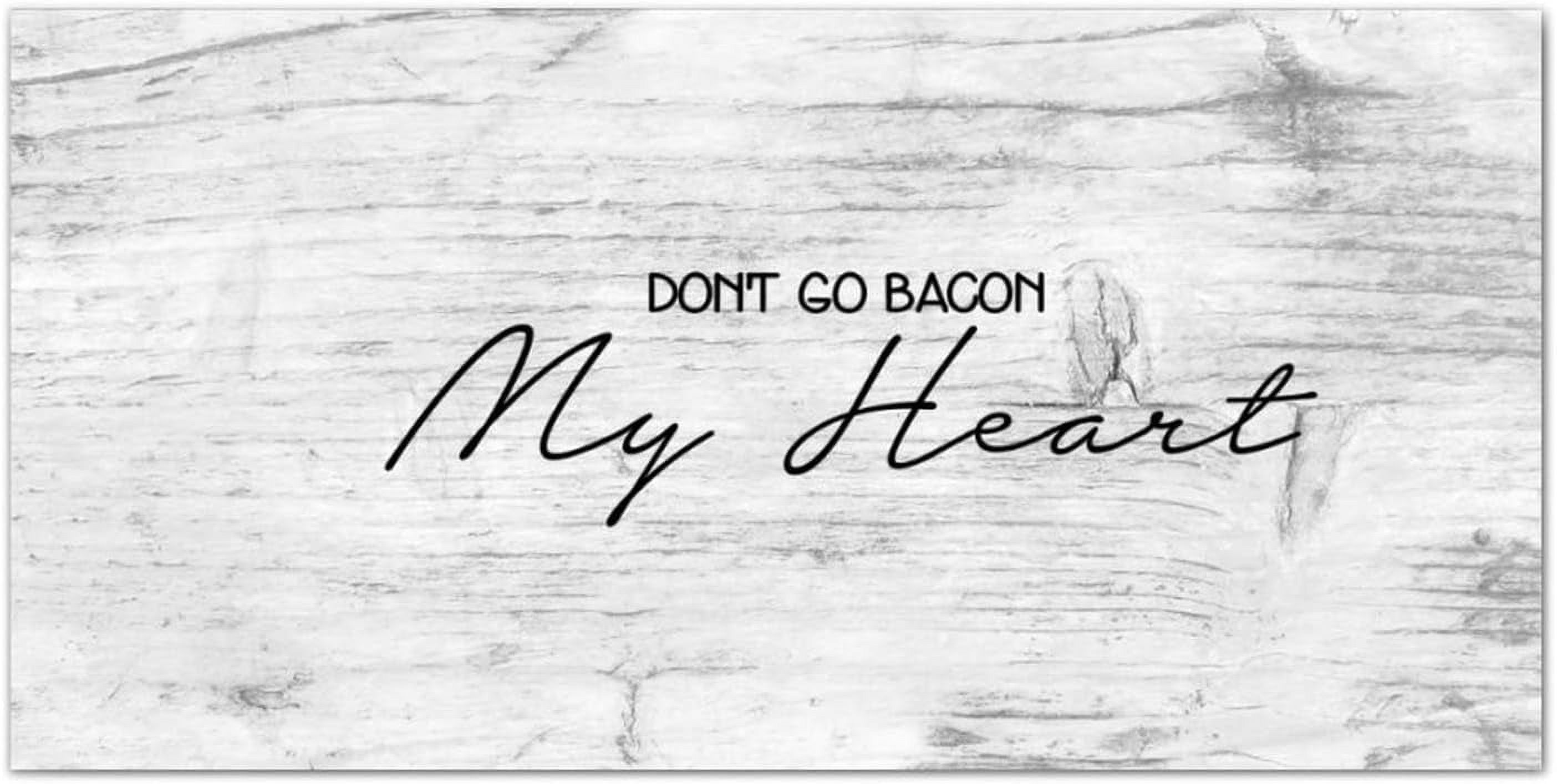 Rustic Wood Signs Don't Go Bacon My Heart Sign Family Wall Decor ...