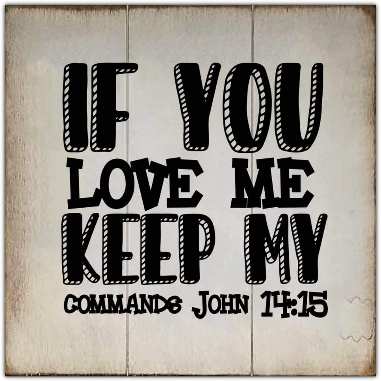 Rustic Wood Wall Sign If You Love Me Keep My Commands John Quote Wall ...