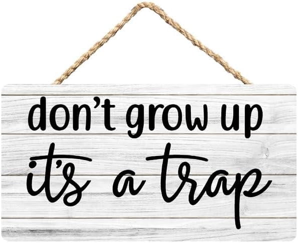 Rustic Wooden Sign Decor - Don'T Grow Up It'S A Trap - Wood Plaque Home ...