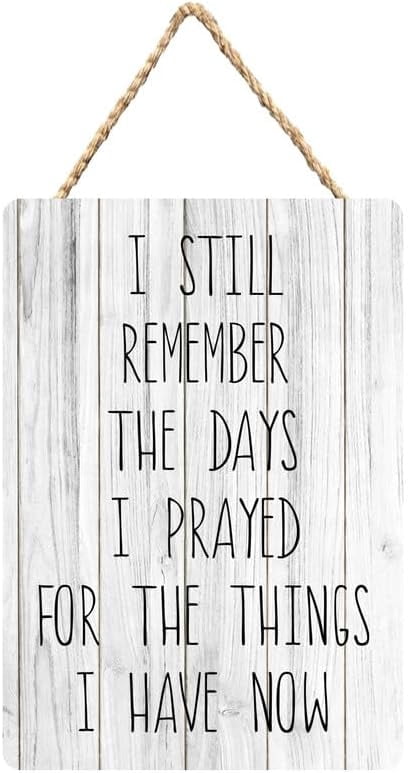 Rustic Wooden Sign Decor - I Still Remember The Days I Prayed For The ...