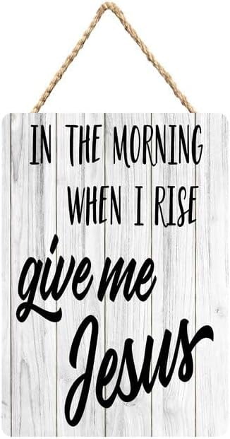 Rustic Wooden Sign Decor - In The Morning When I Rise Give Me Jesus ...
