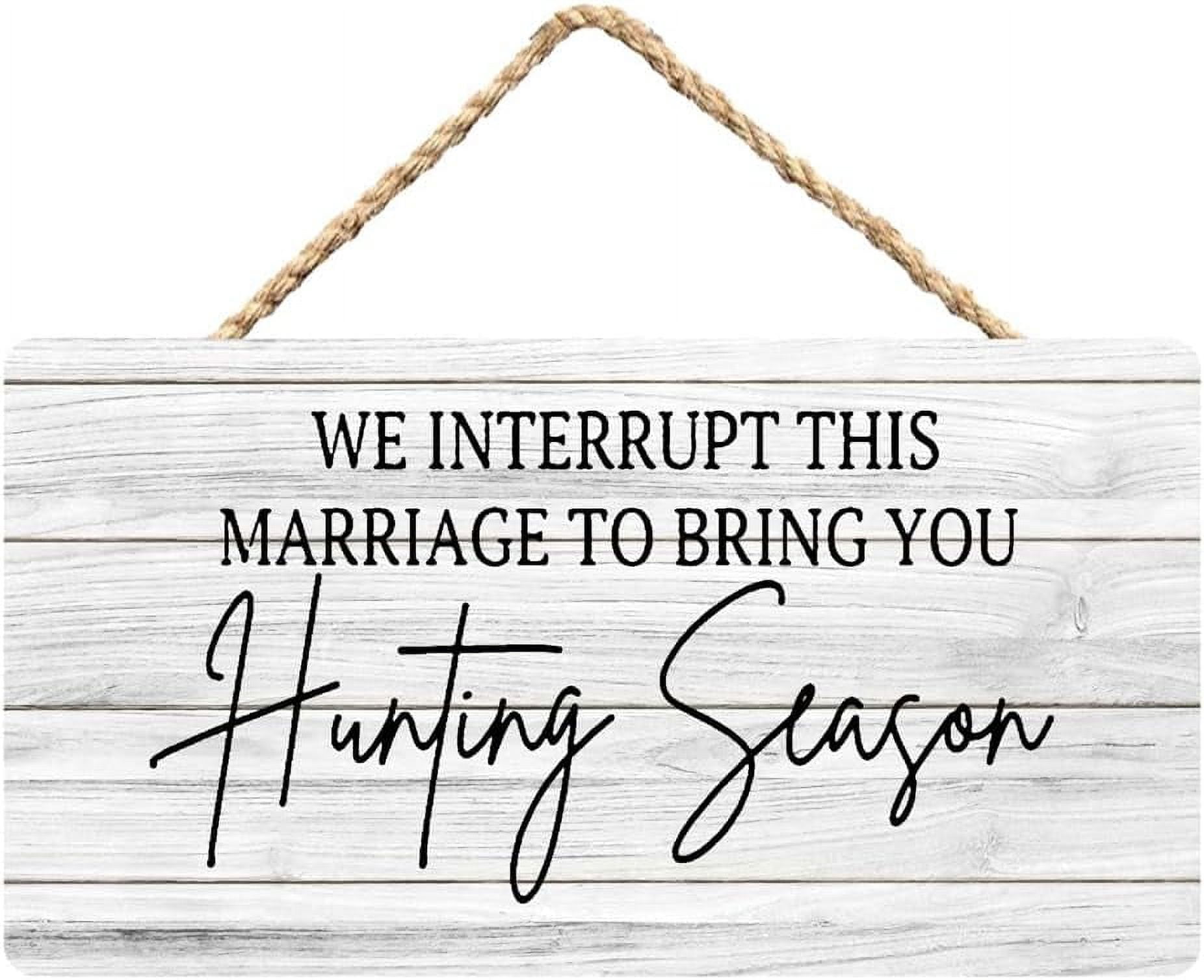 Rustic Wooden Sign Decor - We Interrupt This Marriage To Bring You ...