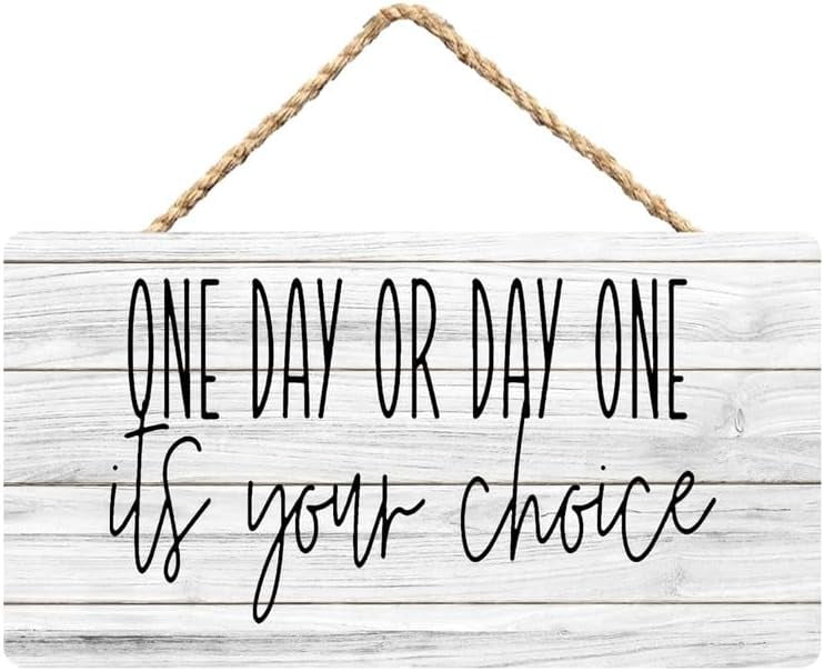 Rustic Wooden Sign Decor - One Day Or Day One Its Your Choice - Wood ...