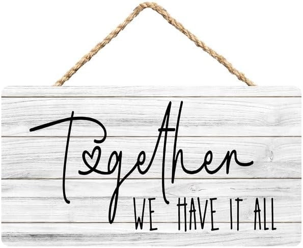 Rustic Wooden Sign Decor - Together We Have It All 1 - Wood Plaque Home ...