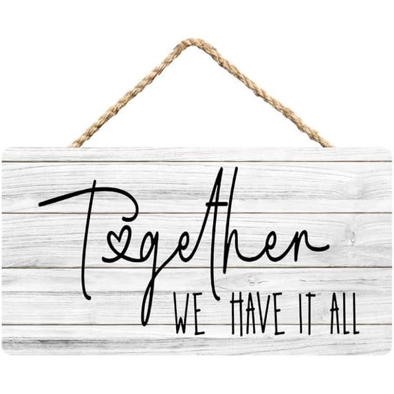 Rustic Wooden Sign Decor - Together We Have It All 1 - Wood Plaque Home ...