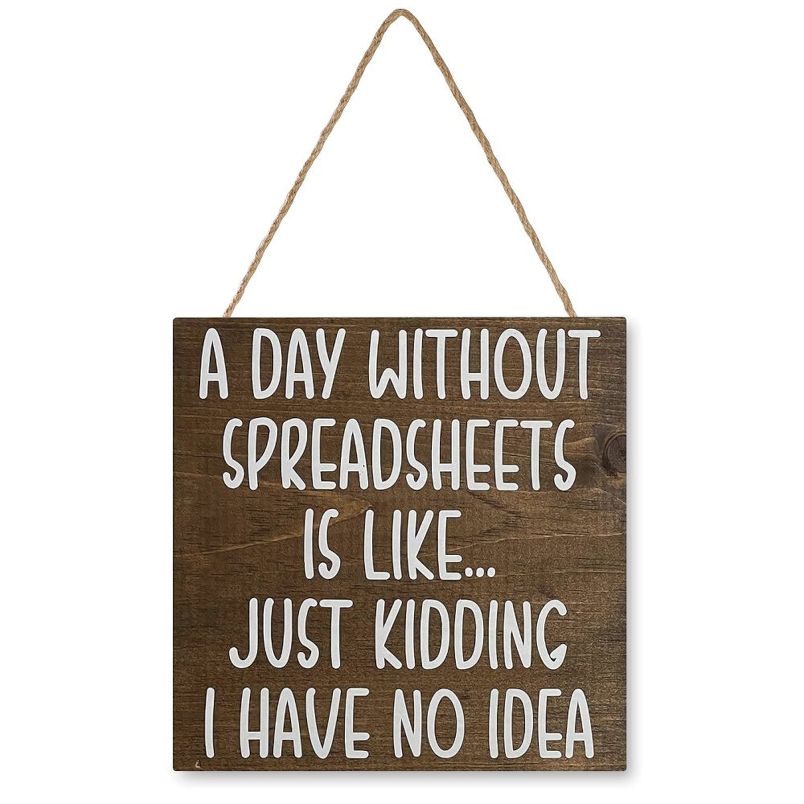 Rustic Wooden Signs A day without spreadsheets is like just kidding I ...