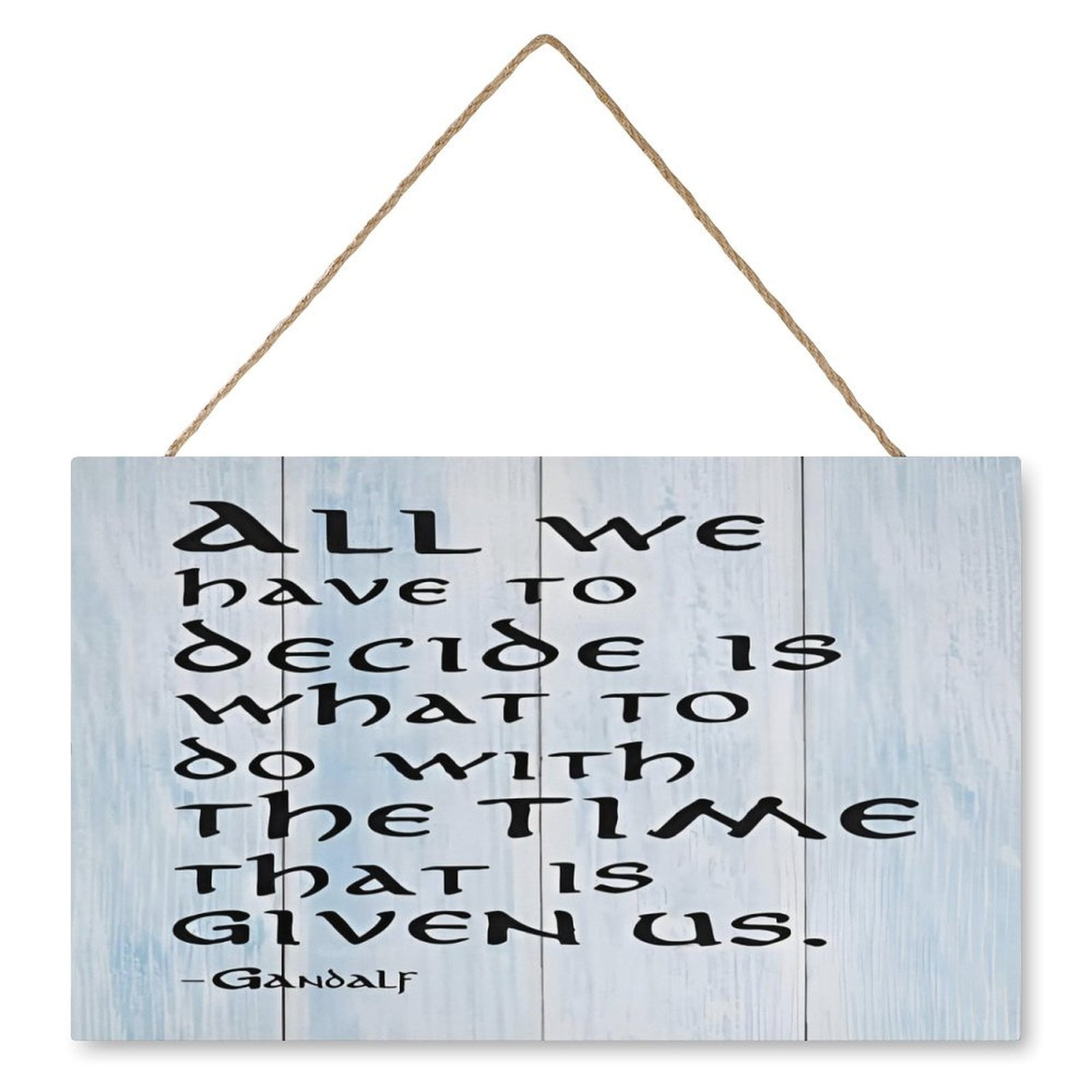 Rustic Wooden Signs All We Have to Decide is What to Do With The Time ...