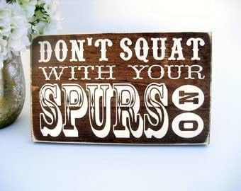 Rustic Wooden Signs Don't Squat With Your Spurs On Wall Hanging Sign ...