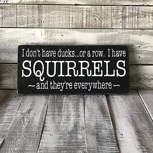 Rustic Wooden Signs I Don't Have Ducks or a Row I Have Squirrels and ...