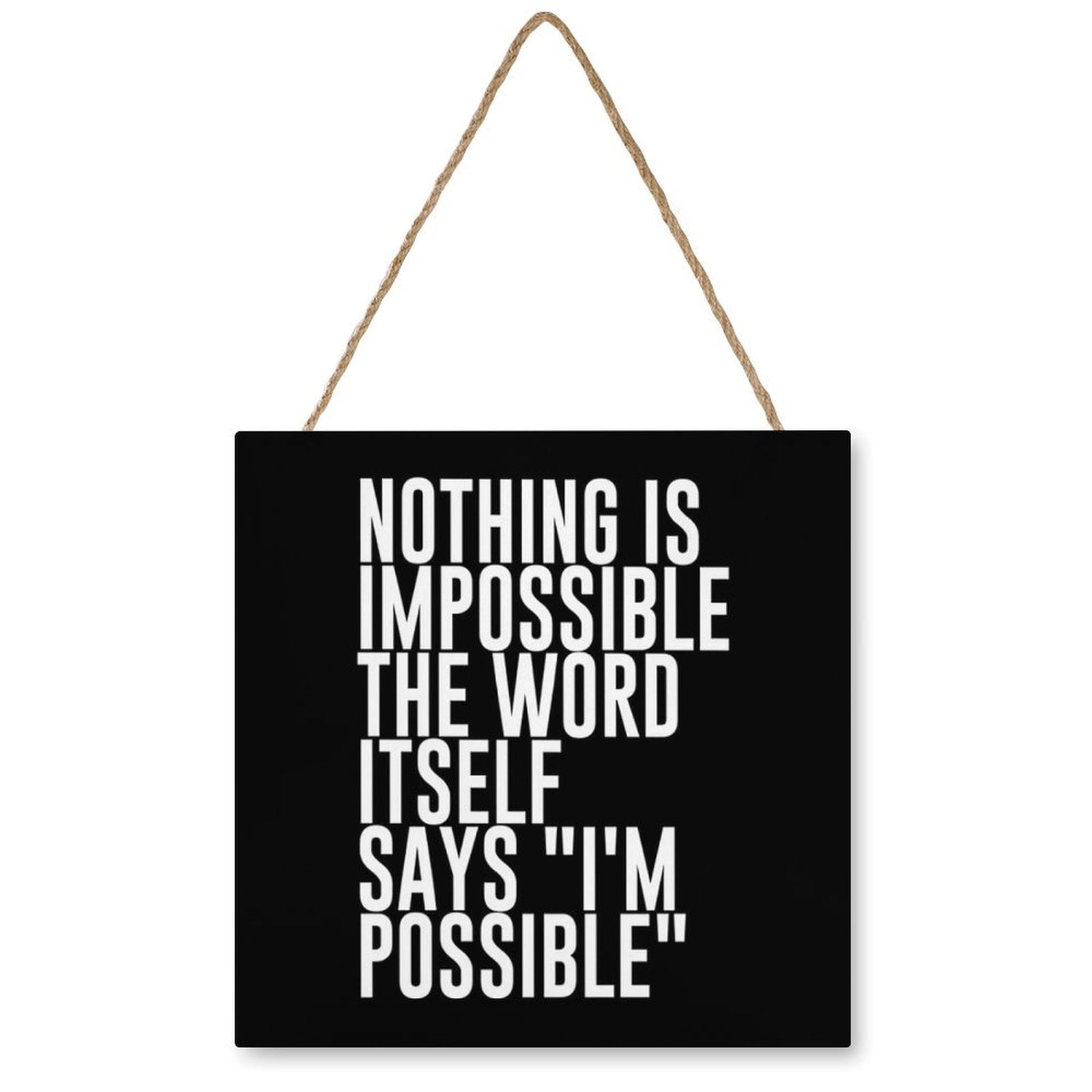Rustic Wooden Signs Nothing Is Impossible The Word Itself Says I'm ...