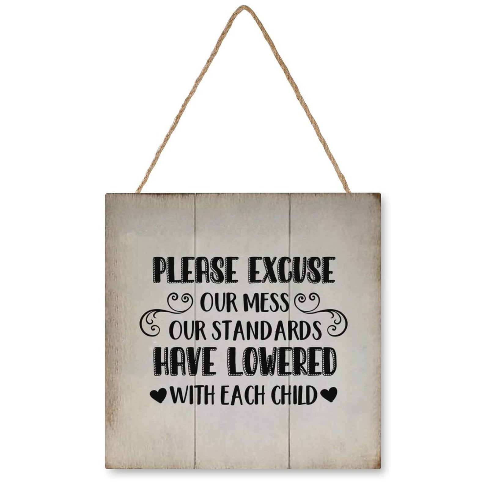 Rustic Wooden Signs Please Excuse Our Mess Our Standards Have Lowered ...