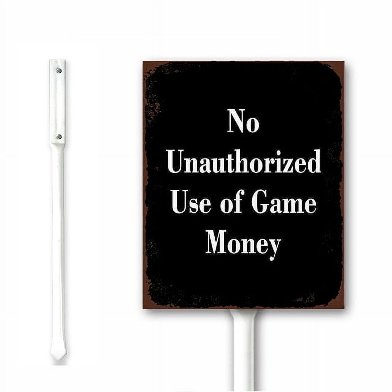 Rustic Yard Sign 4.6" x 6" No Unauthorized Use of Game Money Metal Sign Outdoor Lawn Sign With ...