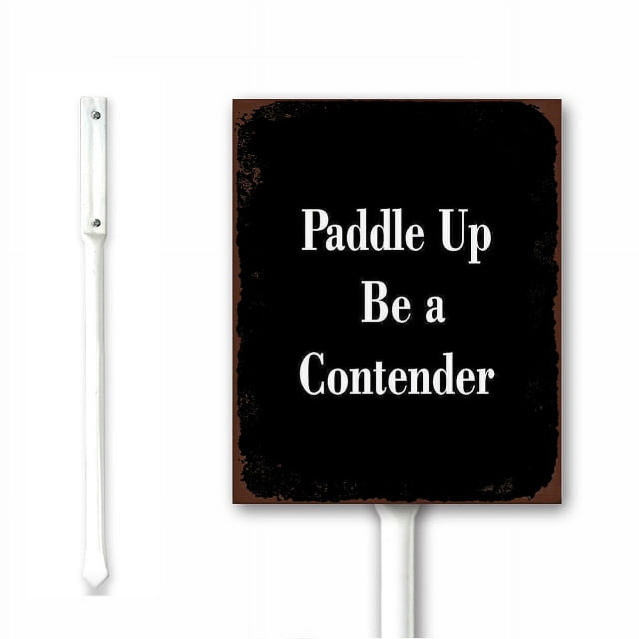 Rustic Yard Sign 7" x 8.8" Paddle Up - Be a Contender Metal Sign ...