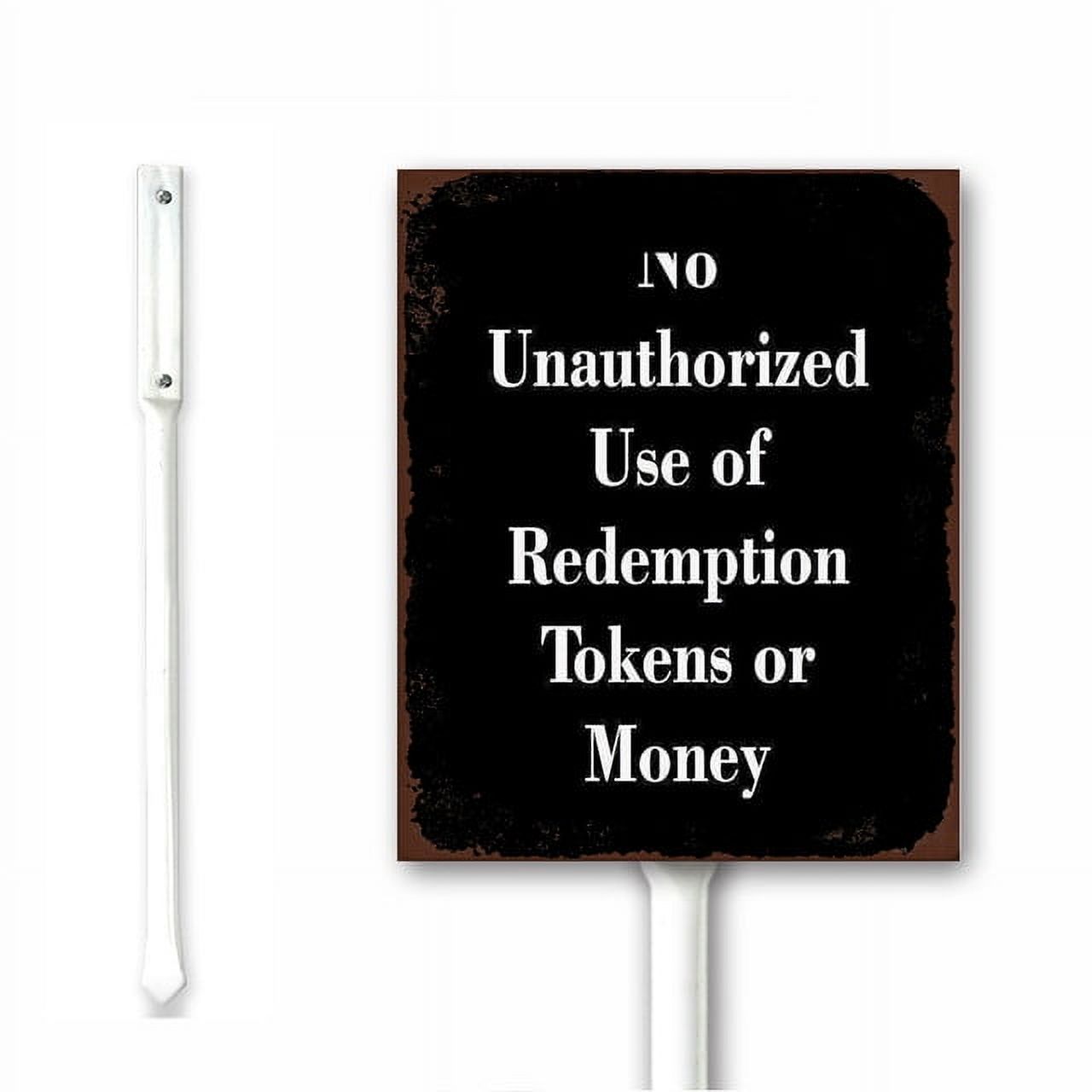 Rustic Yard Sign 8" x 12" No Unauthorized Use of Redemption Tokens or ...