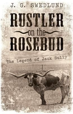 Pre-Owned Rustler on the Rosebud: The Legend of Jack Sully (Paperback ...