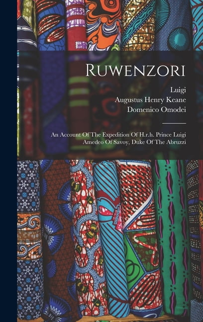Ruwenzori: An Account Of The Expedition Of H.r.h. Prince Luigi Amedeo ...