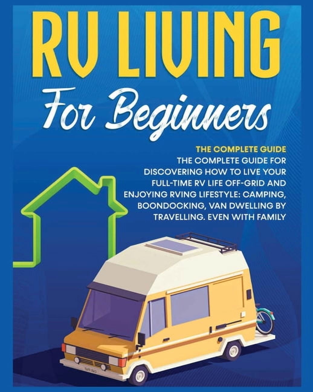 Rv Living for Beginners: The Complete Guide for Discovering How to Live ...