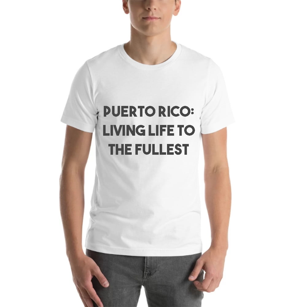 S Puerto Rico: Living Life To The Fullest Bold T Shirt Short Sleeve ...